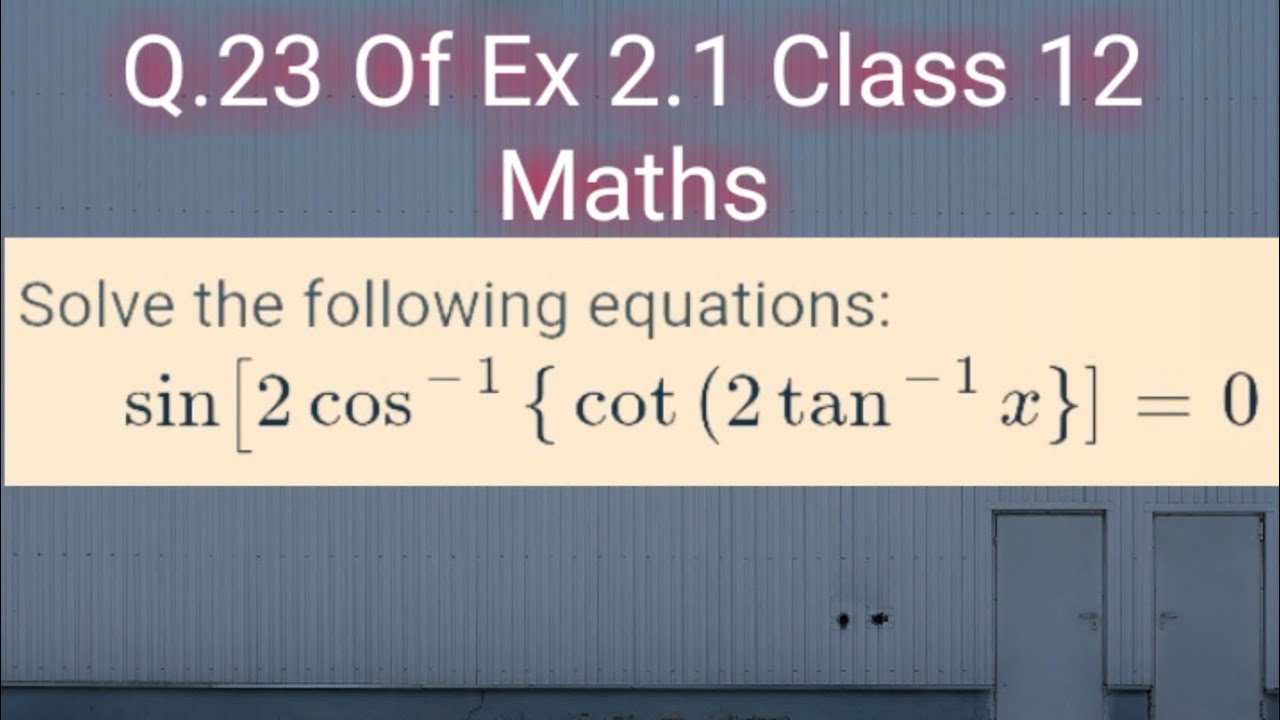 Sin 2cos 1 cot 2tan 1x 0 Find Solution Q 23 Of Ex 2 1 Class 12 sin-2cos-1-cot-2tan-1x-0-find-solution-q-23-of-ex-2-1-class-12
