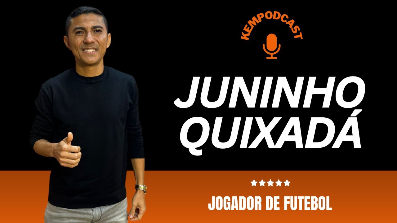 JUNINHO QUIXADÁ | KEMPODCAST | EPISÓDIO 63 - YouTube
