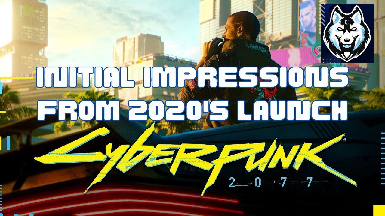Cyberpunk 2077: My Initial Impressions From 2020 - YouTube
