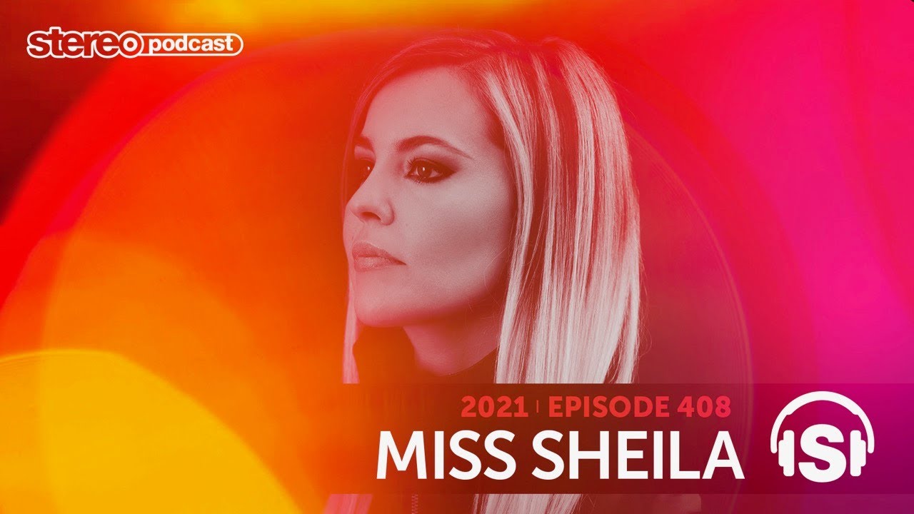 MISS SHEILA | Stereo Productions Podcast 408 - YouTube