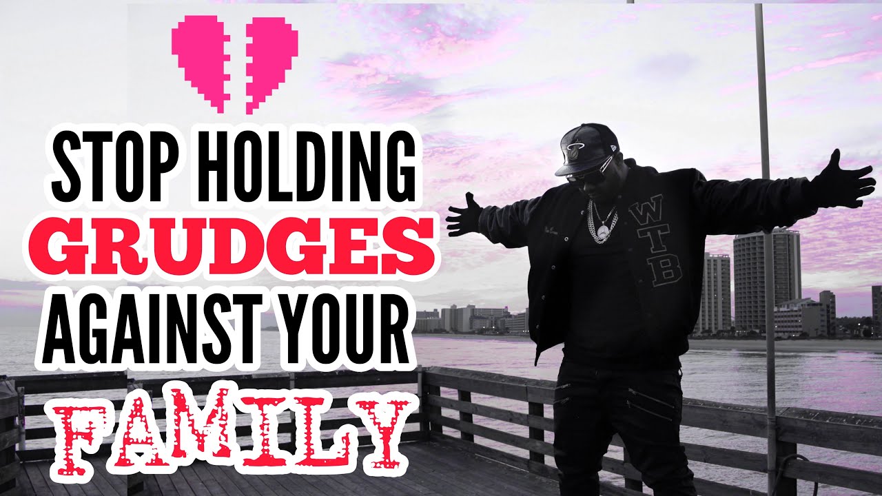 Stop Holding Grudges Against Your Family 👪 - YouTube