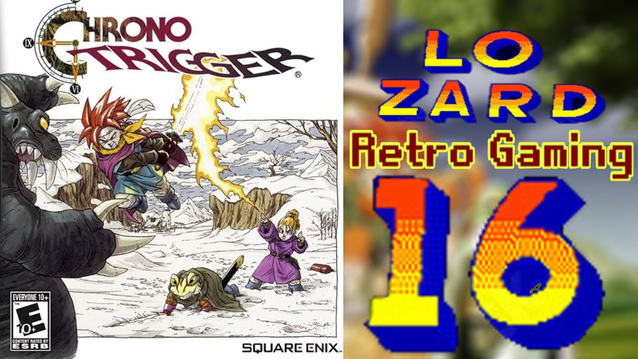 LO ZARD RETROGAMING EP.16:CHRONO TRIGGER(1995,SNES) - YouTube