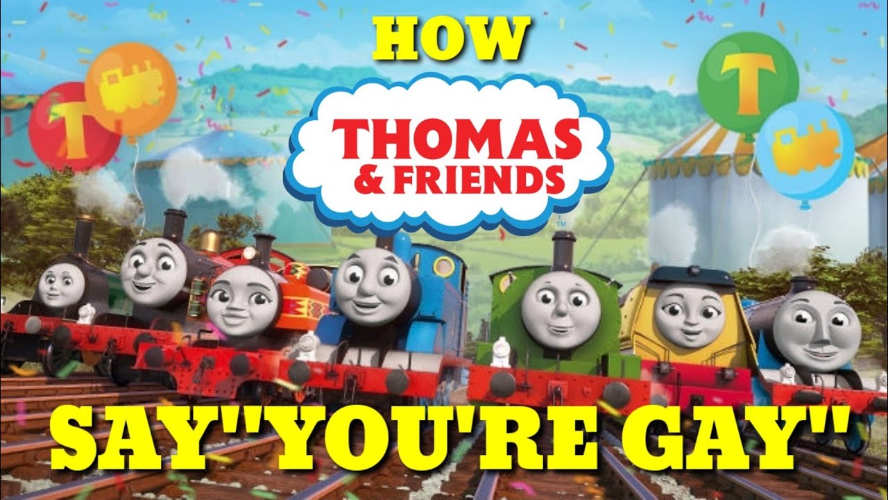 how thomas characters would say "you're gay" - YouTube