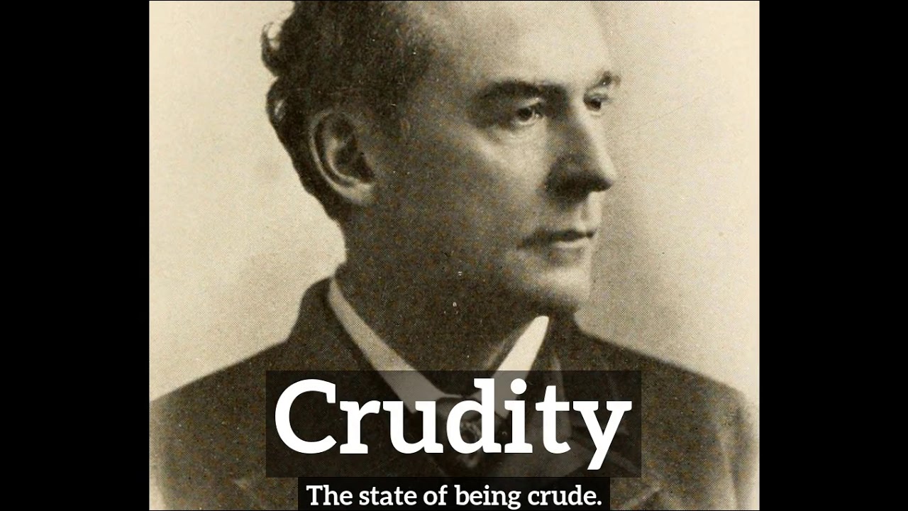 How Does Crudity Look? | What is Crudity? | How to Say Crudity in ...