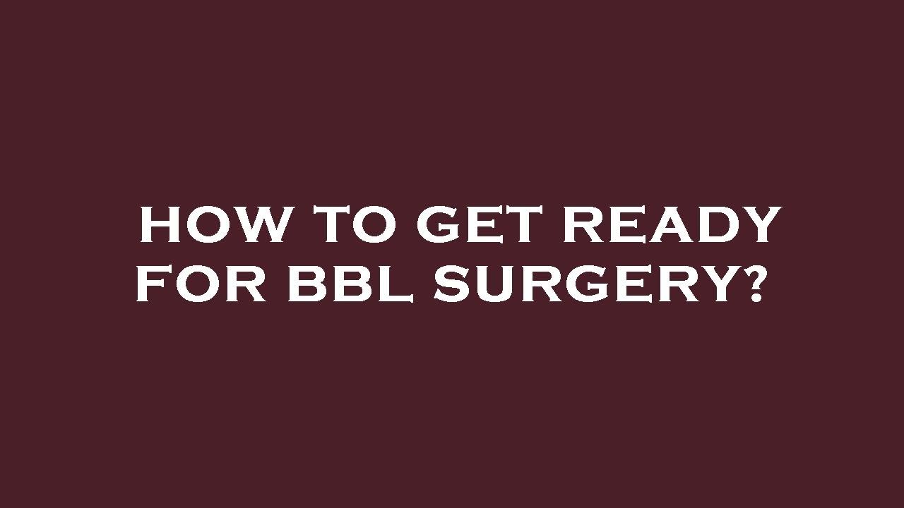How to get ready for bbl surgery? - YouTube