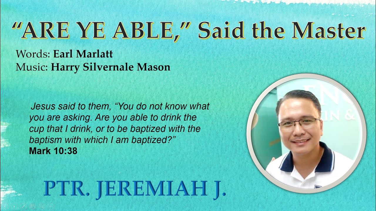 Are Ye Able, Said the Master - PTR. JEREMIAH J. - YouTube