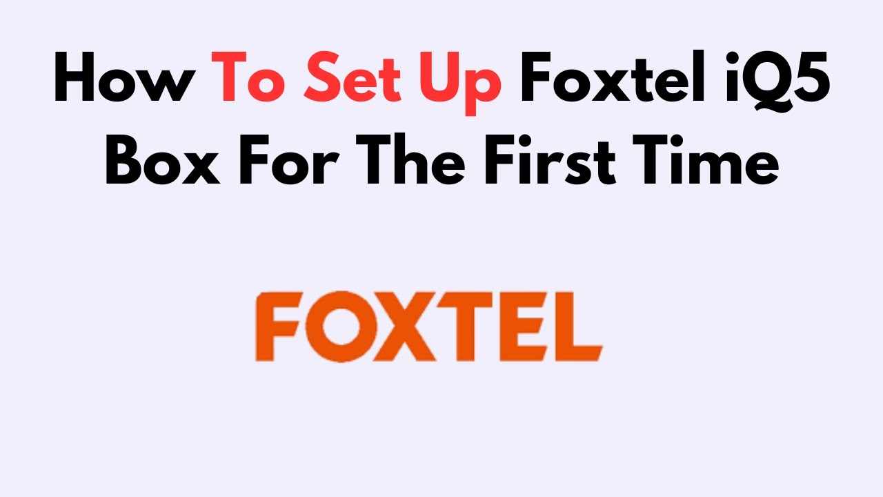 How To Set Up Foxtel iQ5 Box For The First Time - YouTube
