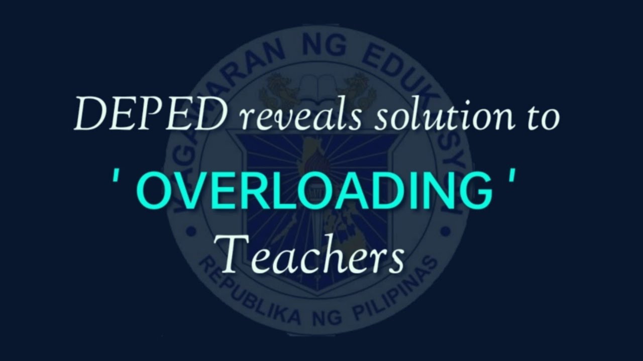 DEPED REVEALS SOLUTION TO 'OVERLOADING' OF TEACHERS - YouTube