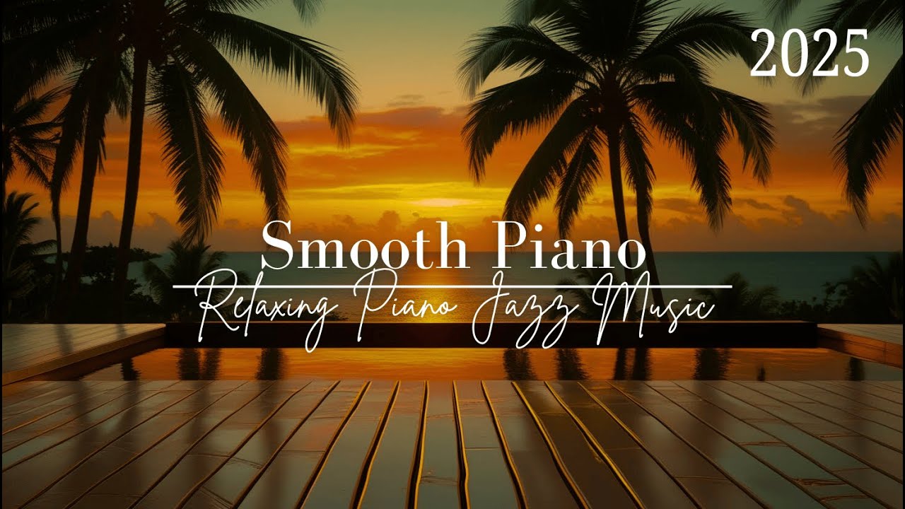 🎹 Relaxing Piano Jazz Music - Evening Jazz Relaxation – Smooth ...