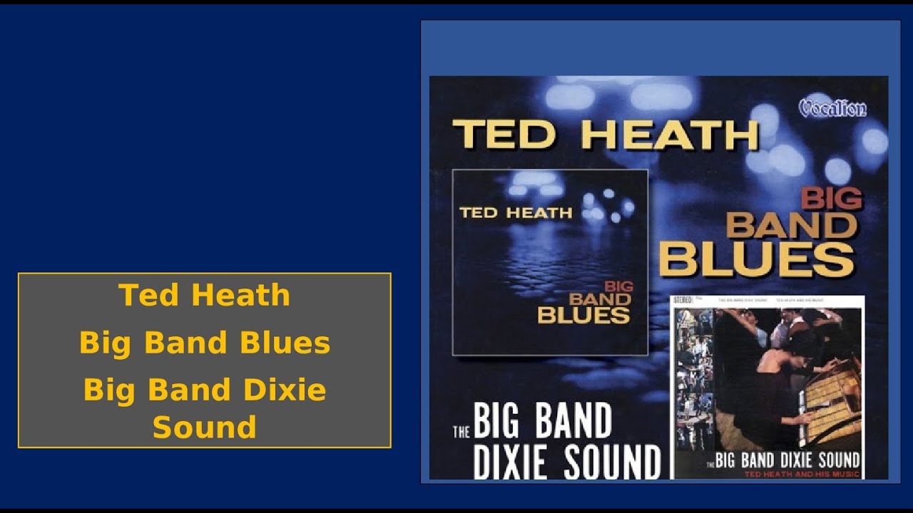 Ted Heath And His Music – The Big Band Dixie Sound / Big Band Blues ...