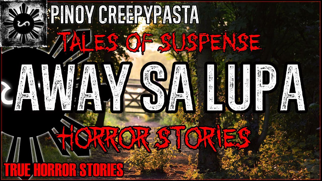 Away Sa Lupa Horror Stories | True Horror Stories | Tales Of Suspense ...