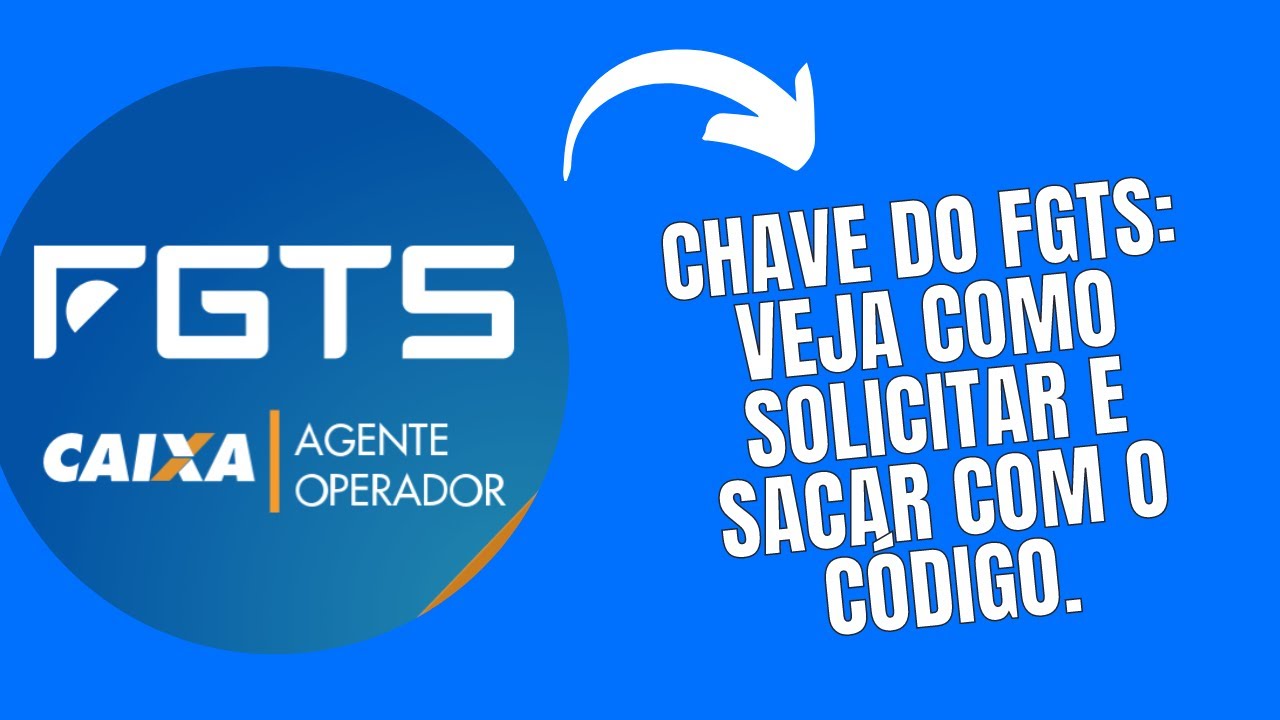 Chave do FGTS: Veja como solicitar e sacar com o código! - YouTube