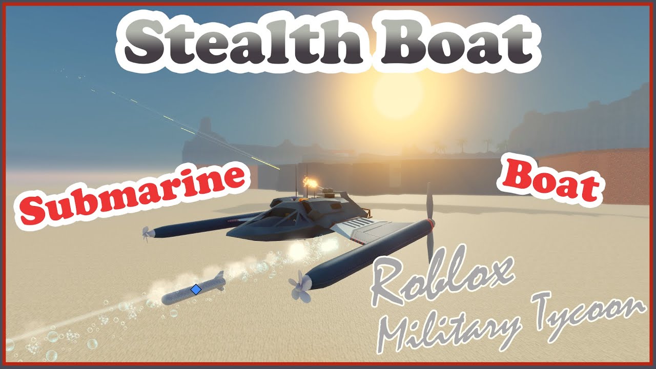 Stealth Boat, Boat or Submarine? Military Tycoon Roblox - YouTube