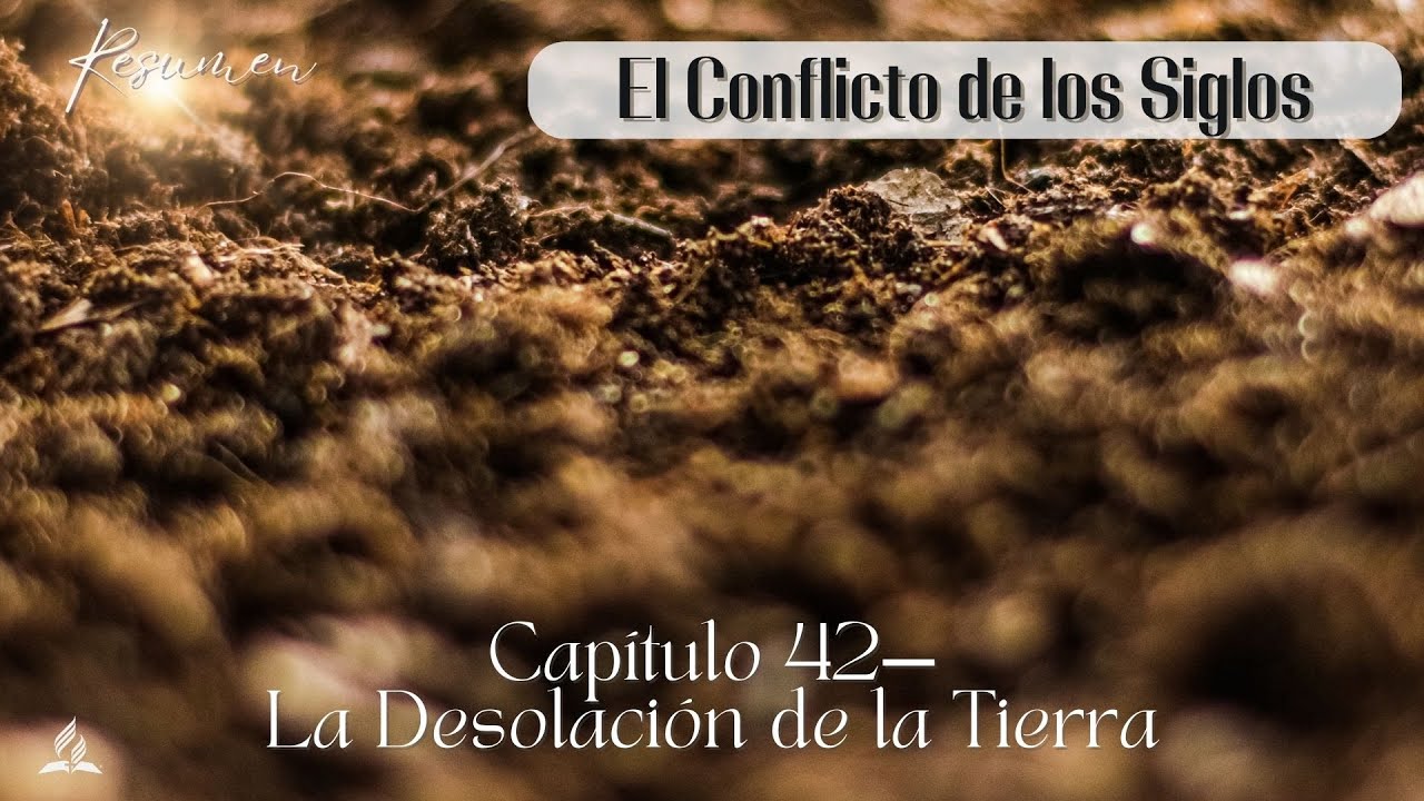 42- "La Desolación de la Tierra"- Capítulo 42- El Conflicto de los ...