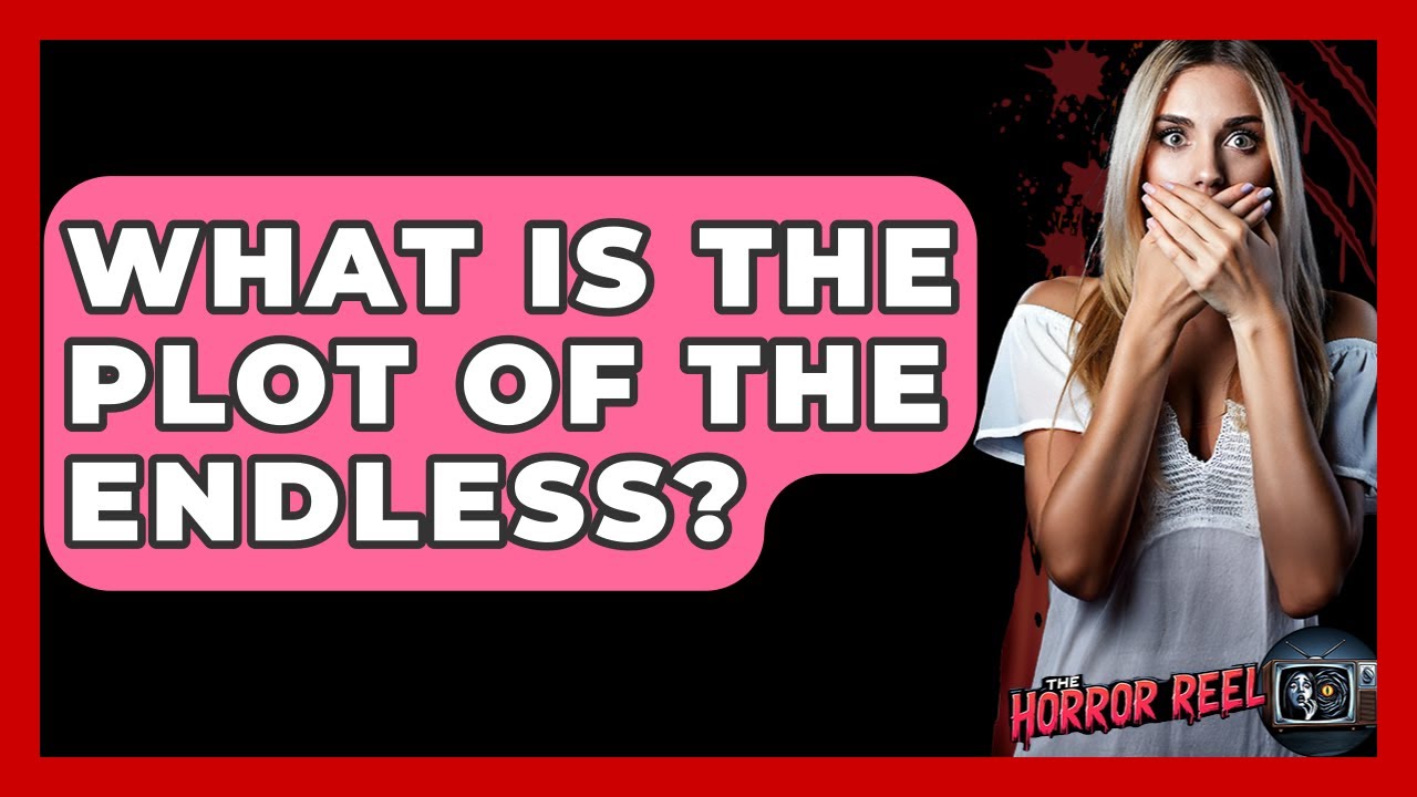 What Is The Plot Of The Endless? - The Horror Reel - YouTube