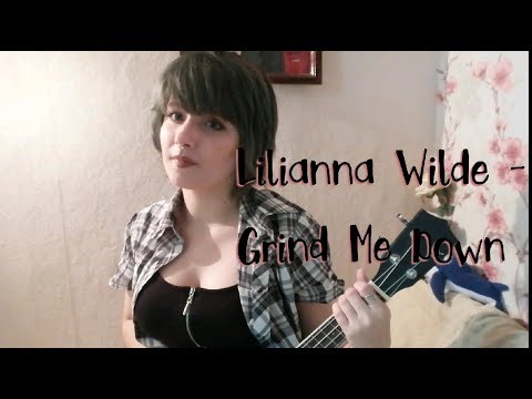 Lilianna Wilde - Grind Me Down (Ukulele Cover) - YouTube