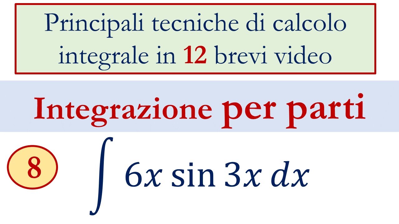 8 - Integrali indefiniti - Integrazione per parti - YouTube
