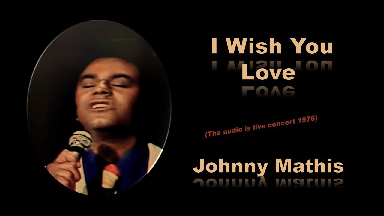 I Wish You Love - Johnny Mathis - YouTube