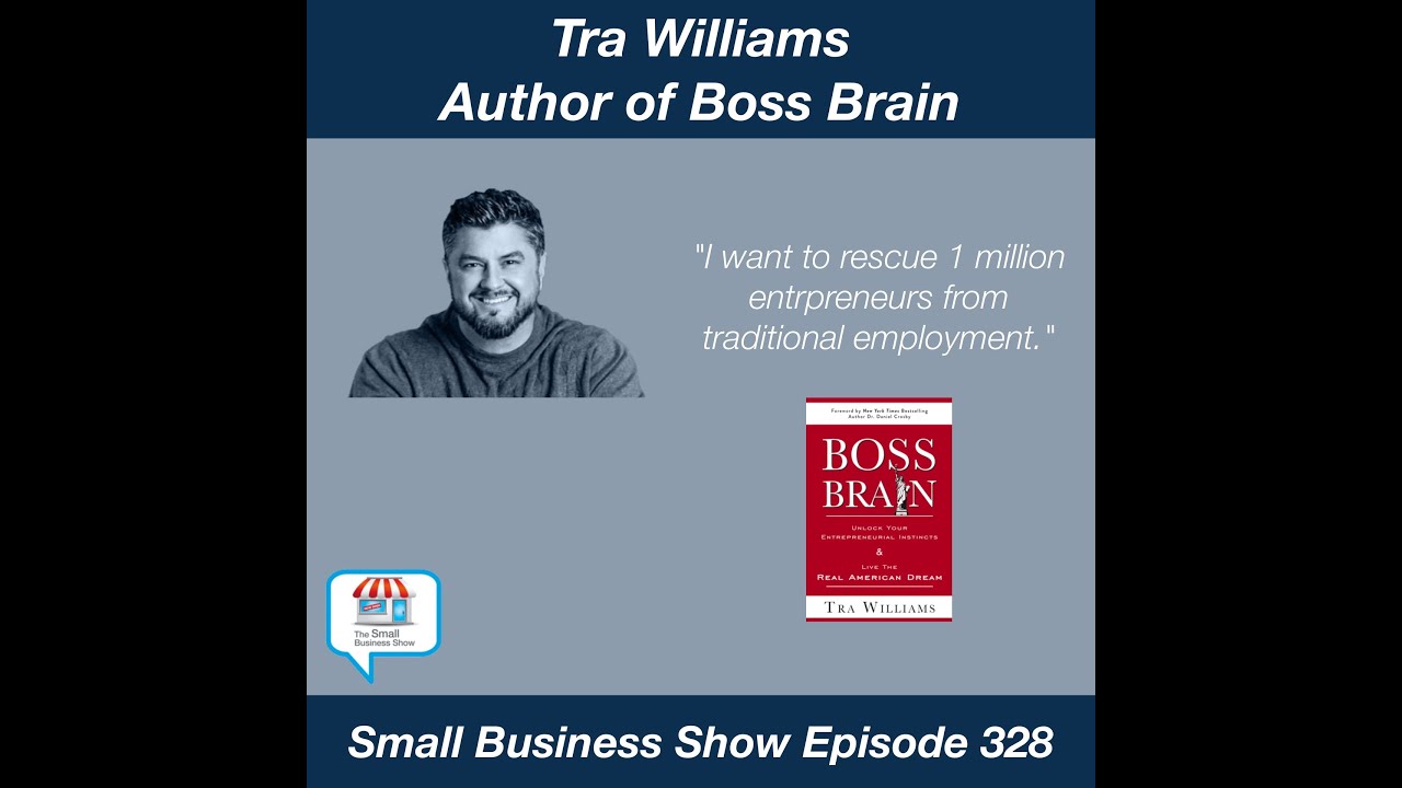 Tra Williams, Author of Boss Brain - Small Business Show Episode 329 ...