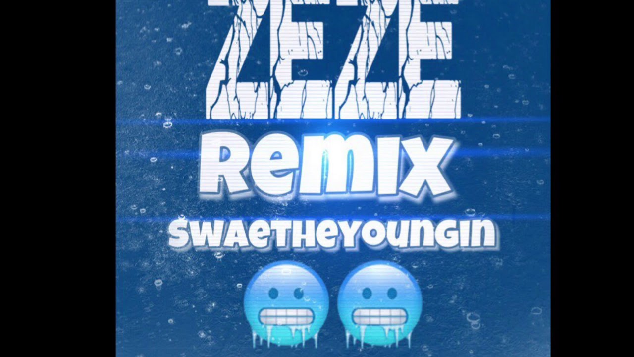 Zeze remix - swaetheyoungin - YouTube