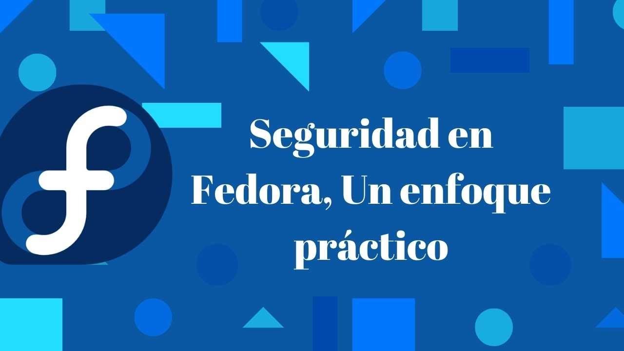 #FedoraMX 20.10 - Seguridad en Fedora, Un enfoque práctico - YouTube