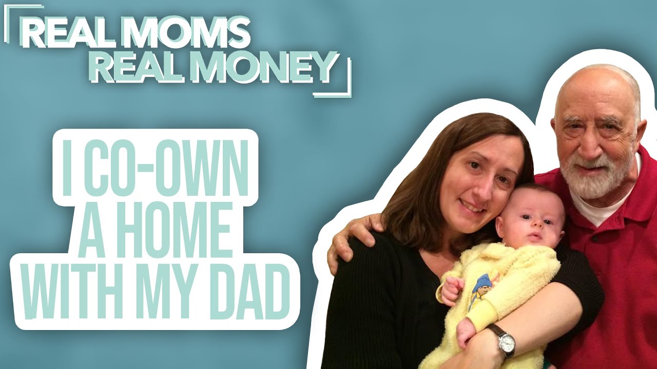 This Mom Shares Life Co-Owning a Home With Her Dad | Real Moms Real ...