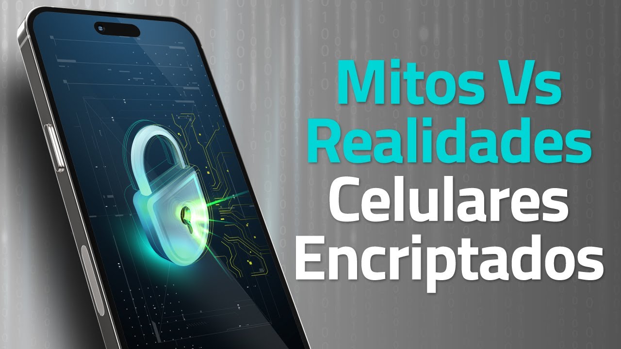 Celulares Encriptados 📲 : Mitos y Realidades - YouTube