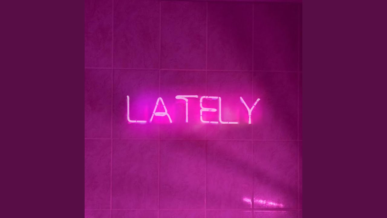 Lately - YouTube