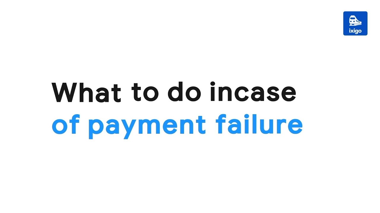 What to do in case of payment failure? | ixigo Trains - YouTube