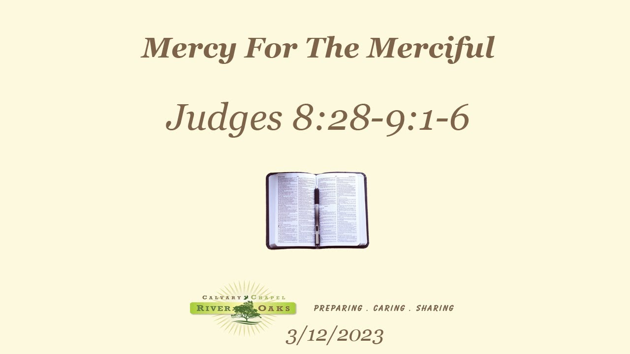 Mercy for the Merciful - Judges 8:28-9:1-6 (3-12-2023 Sunday) - YouTube