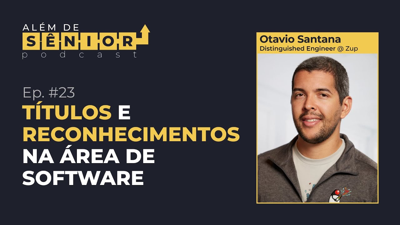 RECONHECIMENTOS E TÍTULOS NA ÁREA DE SOFTWARE com Otavio Santana - Podcast ALÉM DE SÊNIOR - Ep ...