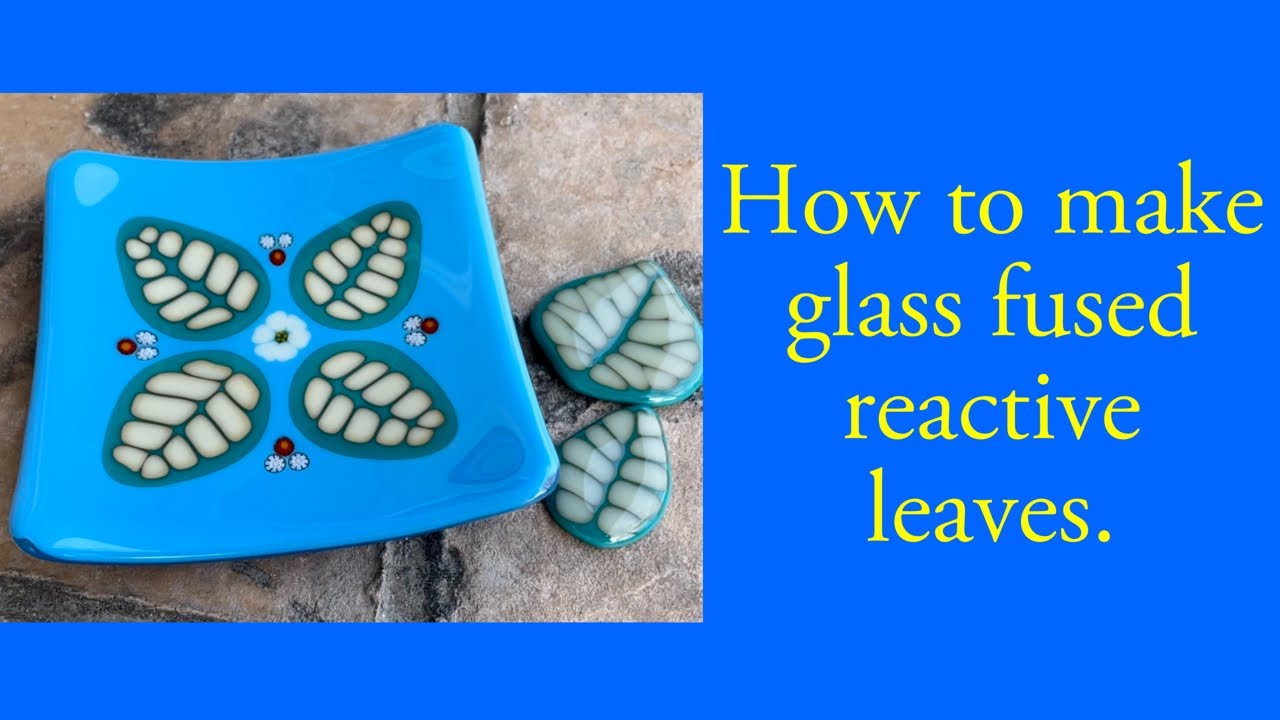 Glass fused reactive leaves and plate. - YouTube