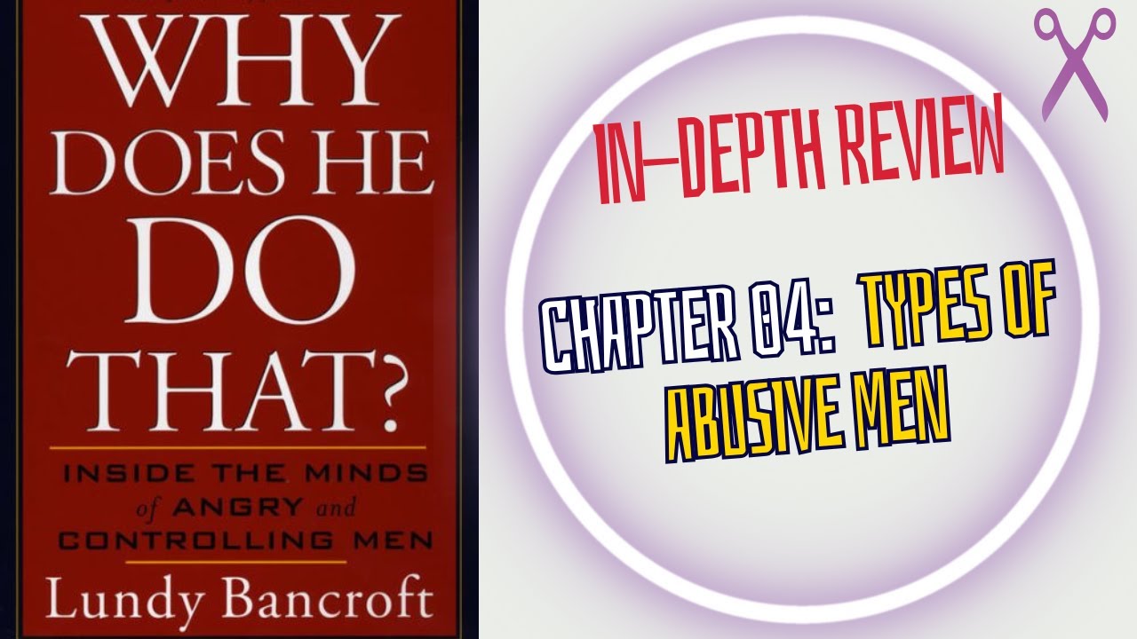 Deep Dive: Why Does He Do That? by Lundy Bancroft - Chapter 4 Types of Abusive Men - YouTube