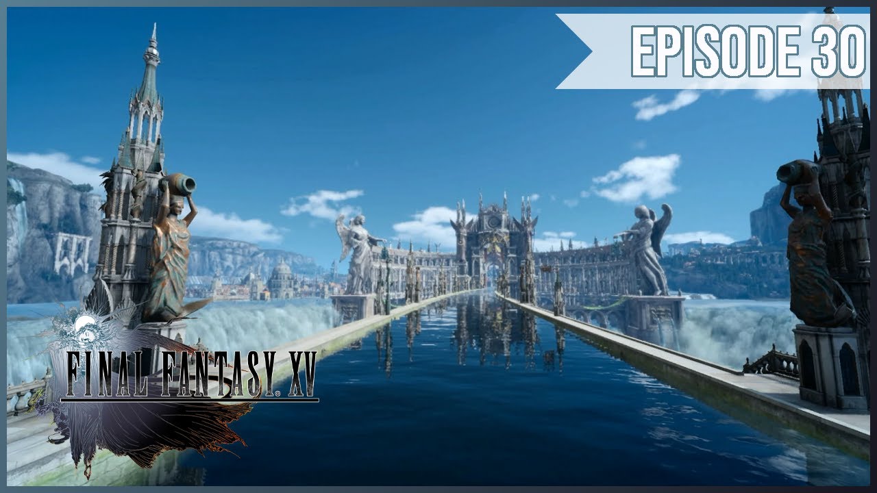 Final Fantasy XV - 30 : Altissia 1 - YouTube