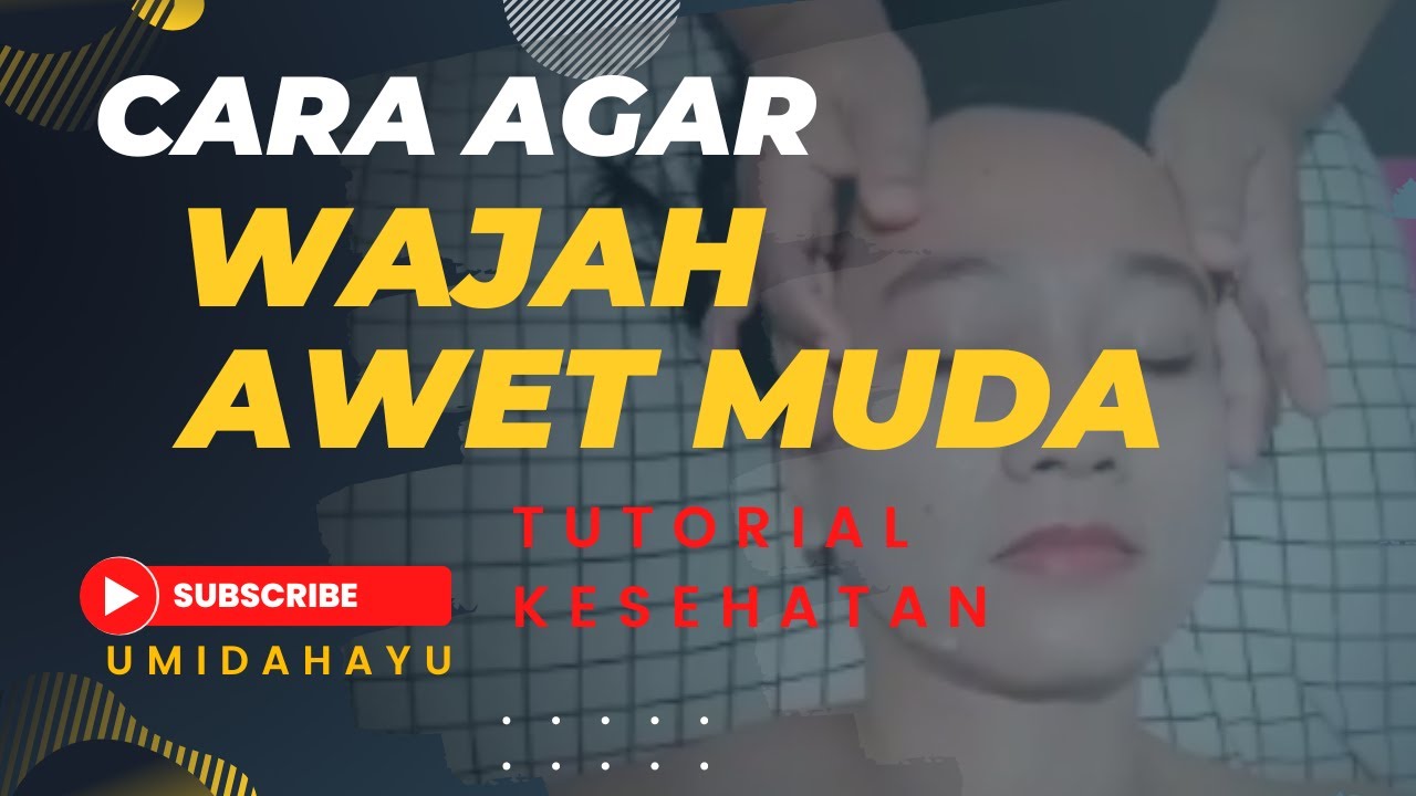 cara agar awet muda_tutorial cara pijat merawat wajah - YouTube
