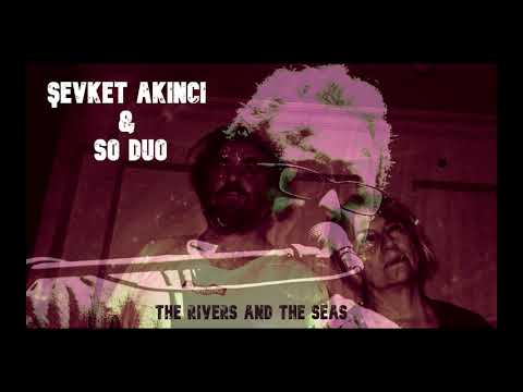 Şevket Akıncı & SO Duo - The Rivers and The Seas (2020)