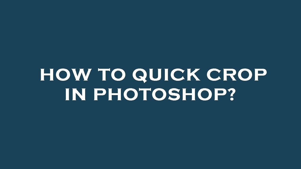 How to quick crop in photoshop? - YouTube