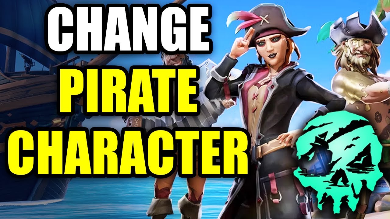 How To Change Your Pirate Character On Sea Of Thieves - Easy Guide ...