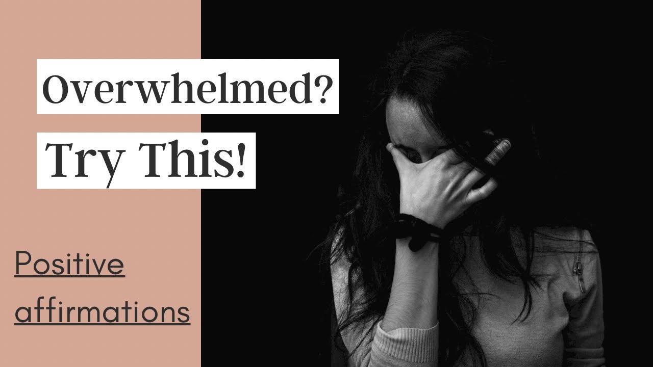Affirmations For When You Feel Overwhelmed - YouTube