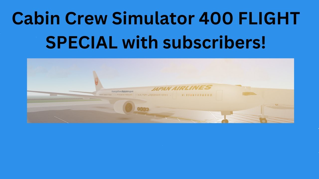 Roblox Cabin Crew Simulator 400 FLIGHT SPECIAL!! With subscribers. 777 ...