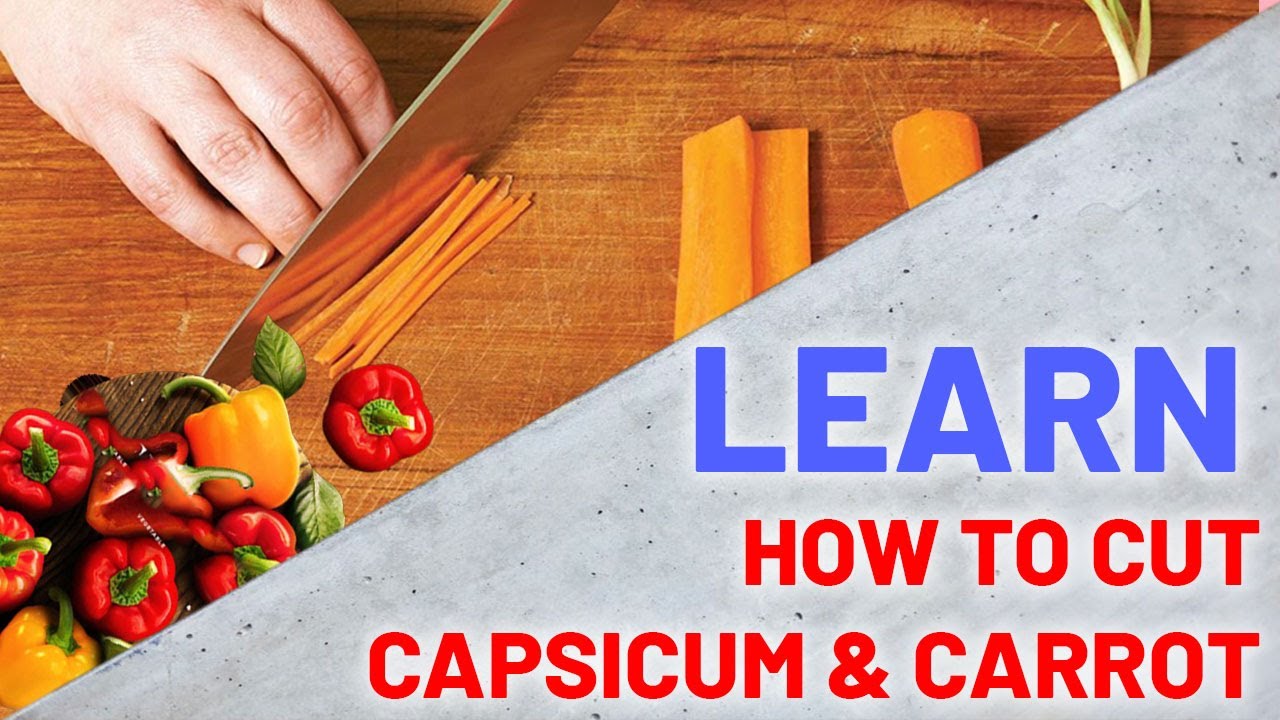Cutting Tips & Tricks || Learn how to Cut Capsicum & Carrot || Kitchen ...