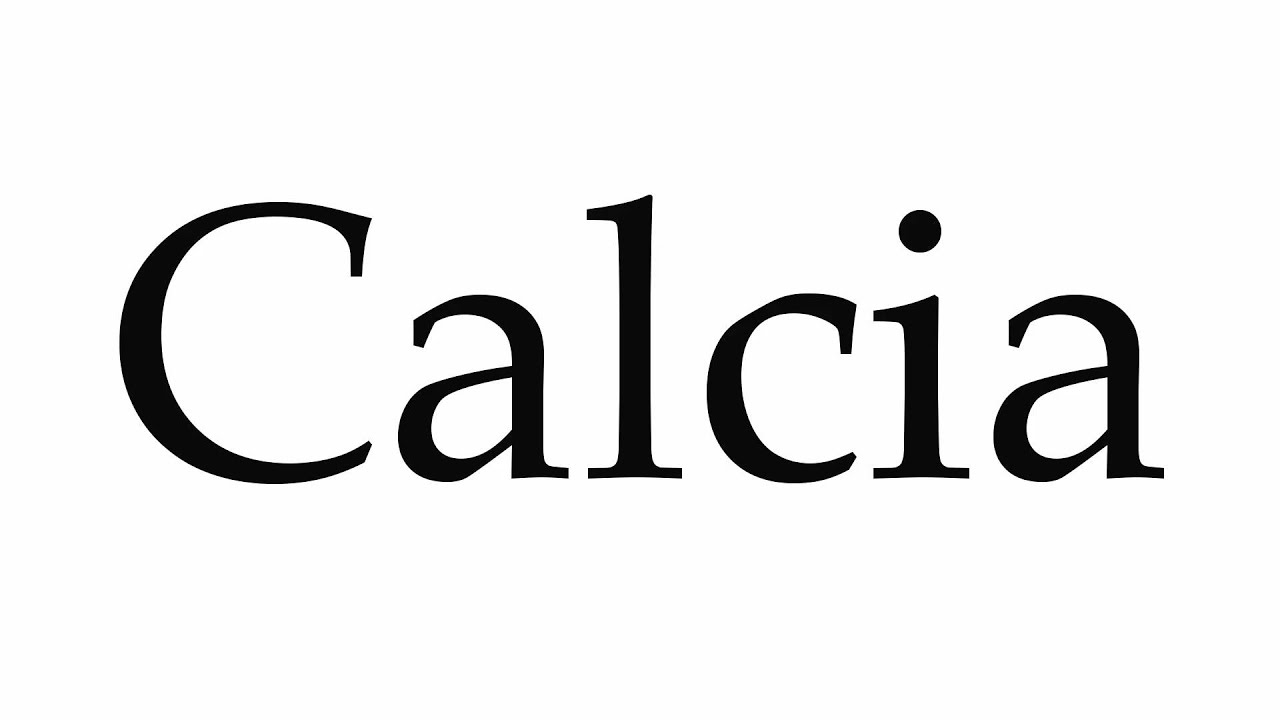 How to Pronounce Calcia - YouTube