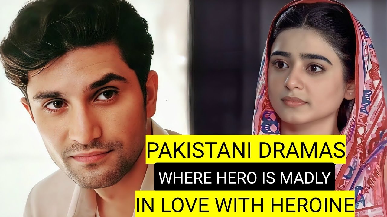 Top 8 Pakistani Dramas Where Hero Madly In Love With The Heroine - YouTube