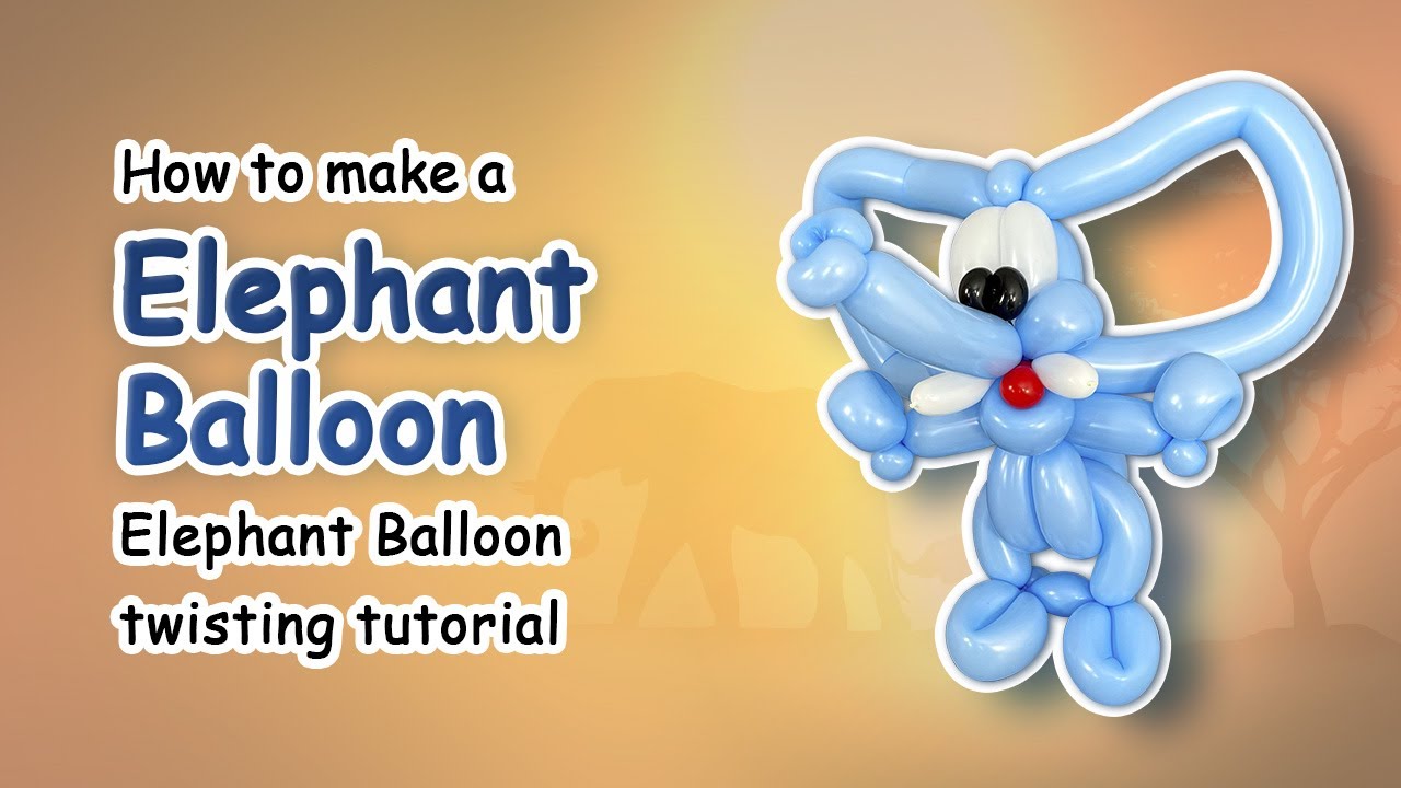 How to make a Elephant Balloon | Elephant Balloon twisting tutorial ...