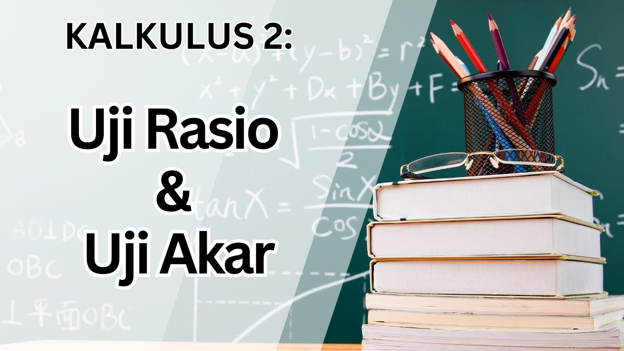 Uji Rasio & Uji Akar | Kalkulus 2 - YouTube