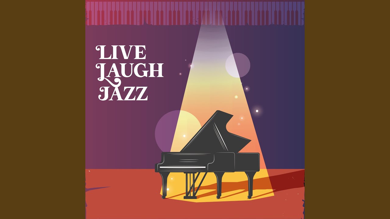 Live Laugh Jazz - YouTube