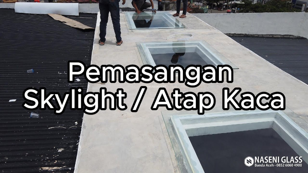 Pemasangan Skylight atau Atap Kaca | Banda Aceh - YouTube
