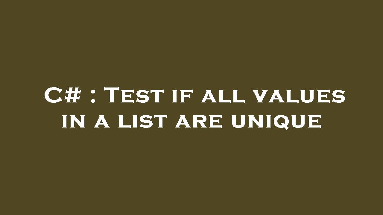 C Test If All Values In A List Are Unique YouTube C Test If All Values In A List Are Unique YouTube