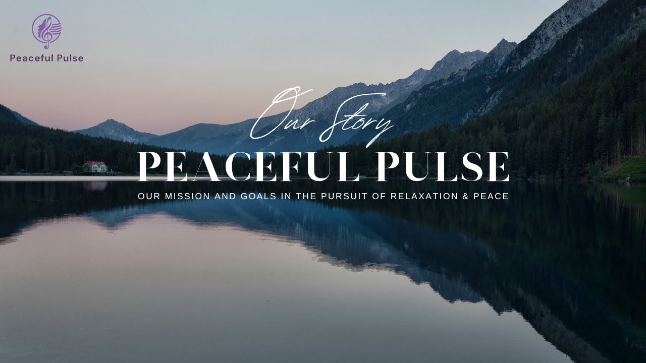 Peaceful Pulse: Our Mission and Goals in the Pursuit of Relaxation ...