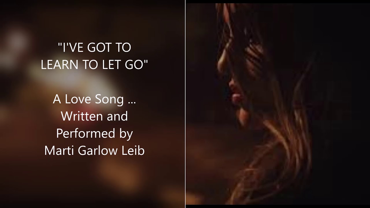 I've Got To Learn To Let Go - YouTube